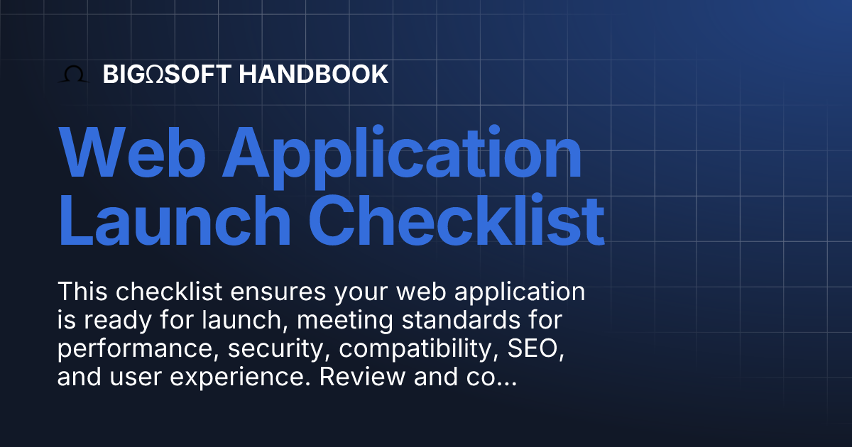 Web Application Launch Checklist | BIGΩSOFT HANDBOOK